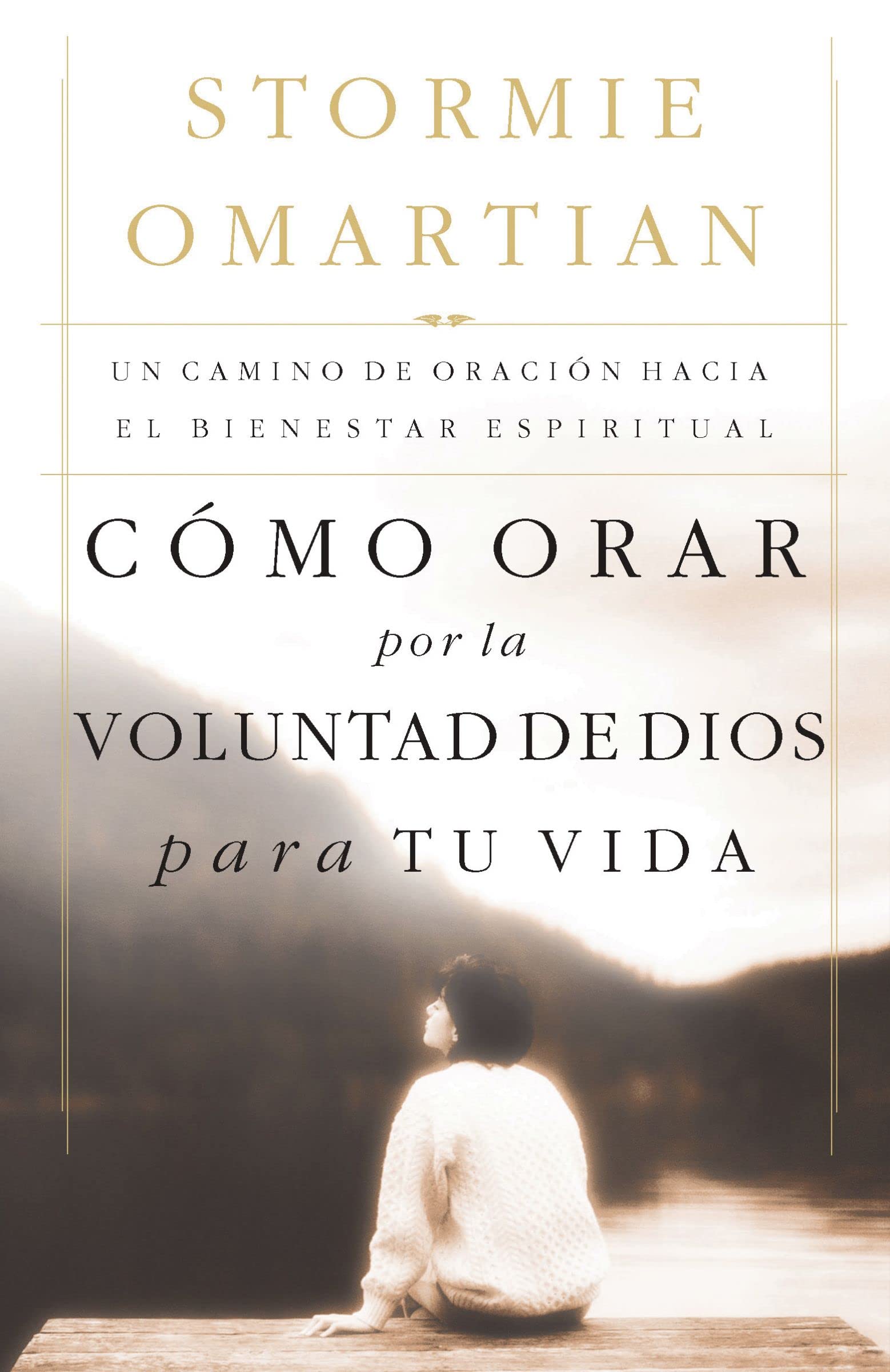 Cómo orar por la voluntad de Dios para tu vida: Un camino de oración ...